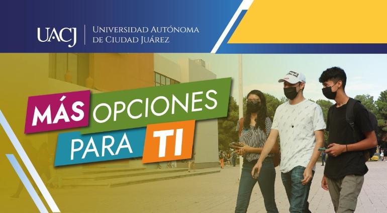 ¿Quieres estudiar en la UACJ? Hoy último día para sacar ficha