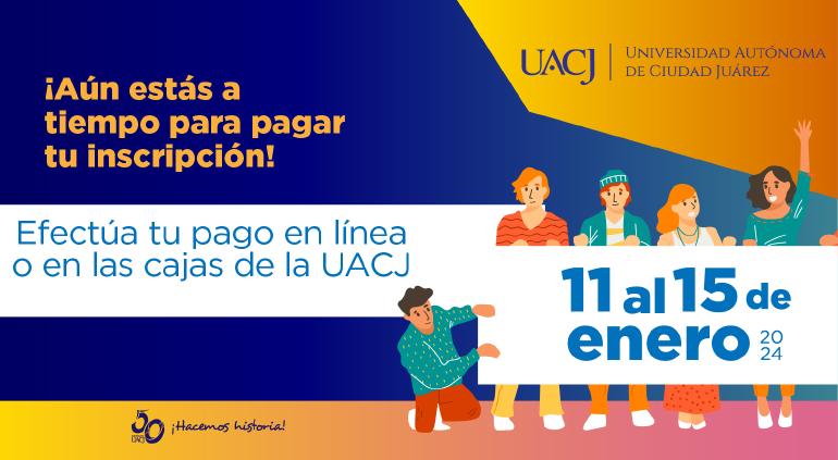 Amplía UACJ periodo para pagar inscripción